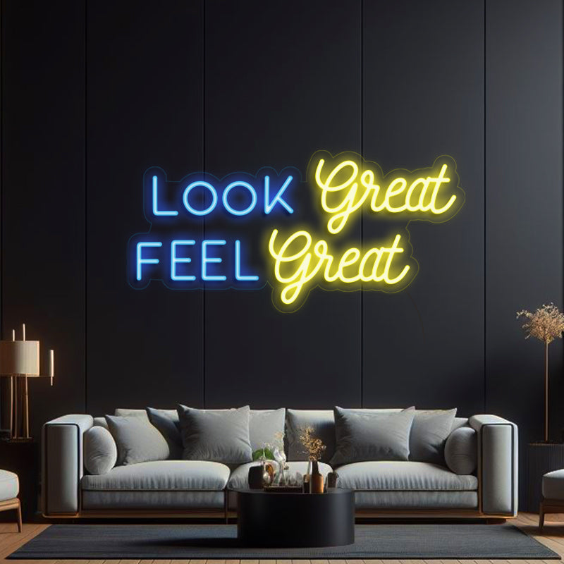Look Great Feel Great Neon Sign Look Great Feel Great Neon Lights ...